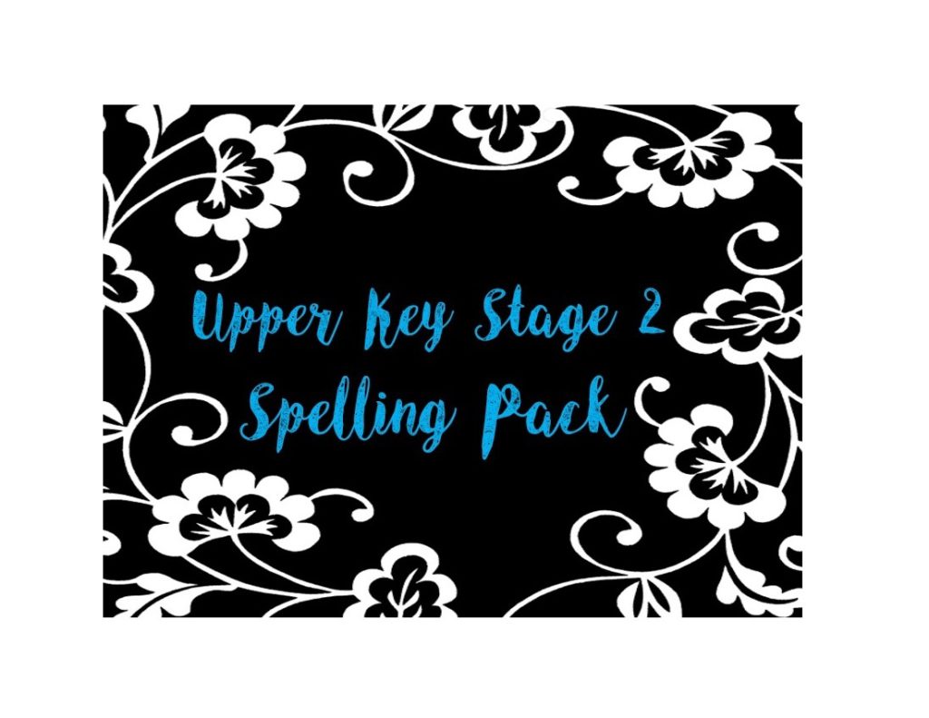 Upper Key Stage 2 Spelling Pack – Teaching With Ease